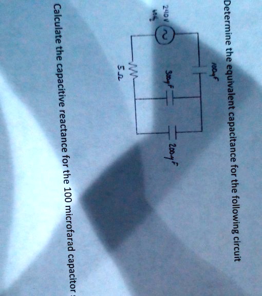 SOLVED: LO4 240V 55 30Hz 100Î© Calculate the capacitive reactance for the 100 microfarad ...
