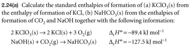 224a calculate the standard enthalpies of formation of kclo3 from the ...