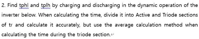 SOLVED: 2. Find tphl and tplh by charging and discharging in the ...