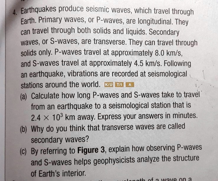 SOLVED: Earthquakes produce seismic waves, which travel through Earth ...