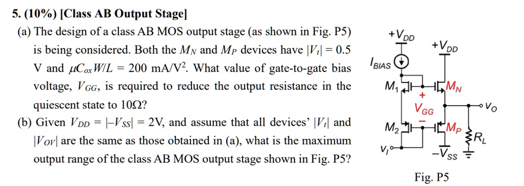 SOLVED: 5. (10%) [Class AB Output Stage] (a) The design of a class AB MOS output stage (as shown ...