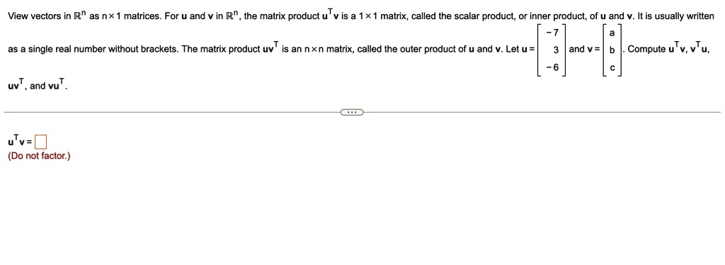 SOLVED: View vectors in R as n 1 matrices. For u and v in R, the matrix ...