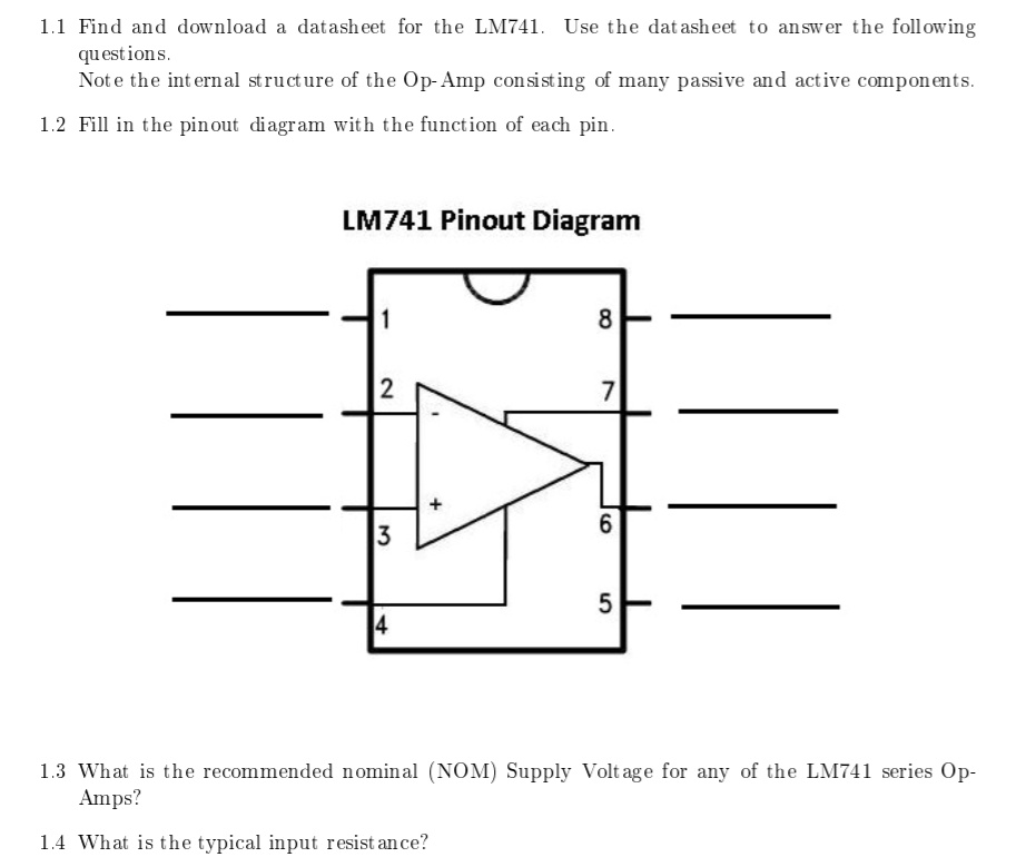SOLVED: 1.1 Find and download a datasheet for the LM741. Use the datasheet to answer the ...