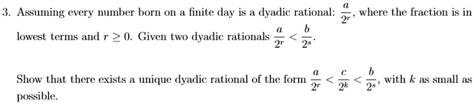 SOLVED: Show that there exists a unique dyadic rational of the form (a/2^r)