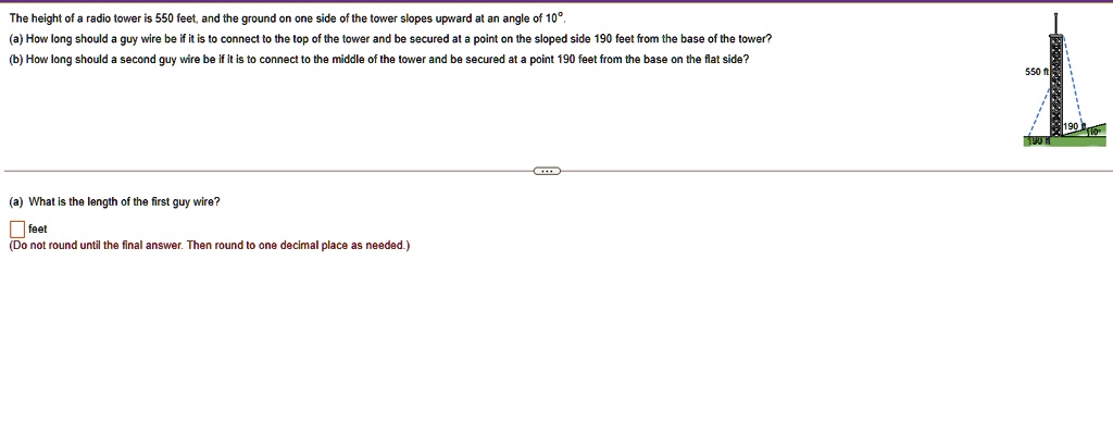 SOLVED: a and b. The height of a radio tower is 550 feet, and the ground on one side of the ...