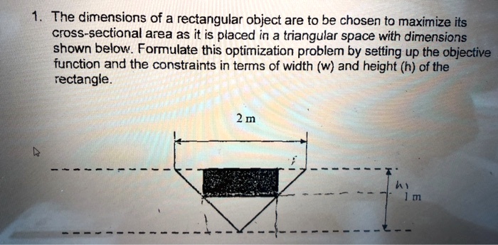 SOLVED: 1.The dimensions of a rectangular object are to be chosen to ...