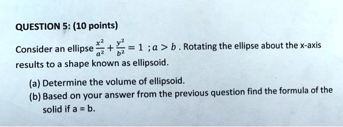 SOLVED: QUESTION 5: (10 points) Consider an ellipse =1 ;a > b ...