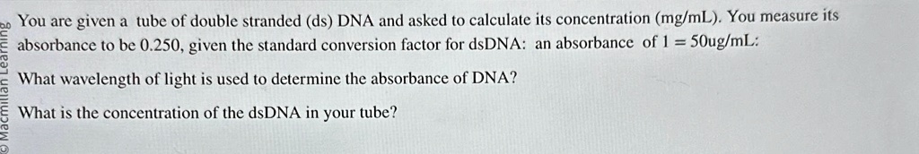 You are given a tube of double stranded (ds) DNA and asked to calculate ...
