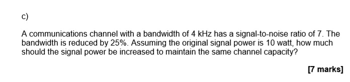 SOLVED: A communications channel with a bandwidth of 4 kHz has a signal ...