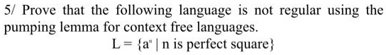 5/ Prove that the following language is not regular using the pumping lemma for context free ...
