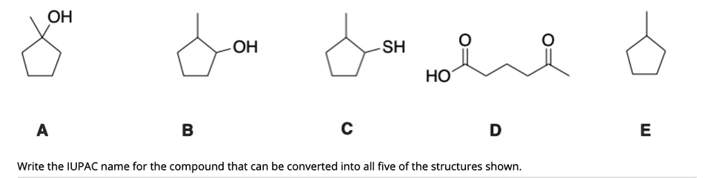 SOLVED: OH SH HO OH Write the IUPAC name for the compound that can be ...