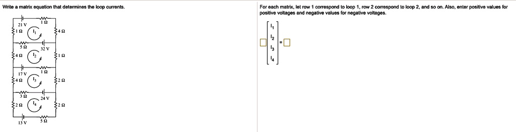 SOLVED: For each matrix, let row 1 correspond to loop 1, row 2 ...