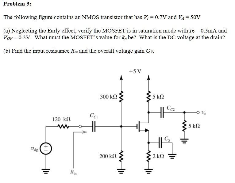 SOLVED: Problem 3: The following figure contains an NMOS transistor that has Vgs = 0.7V and Vds ...