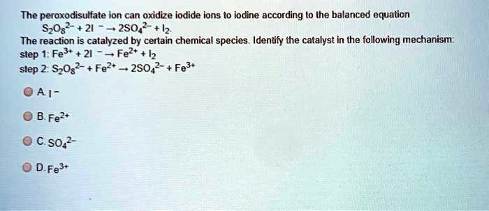 SOLVED: The peroxodisulfate ion can oxidize iodide ions to iodine ...