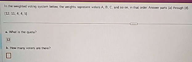 SOLVED: In the weighted voting system below, the weights represent voters A, B, C, and so on, in ...