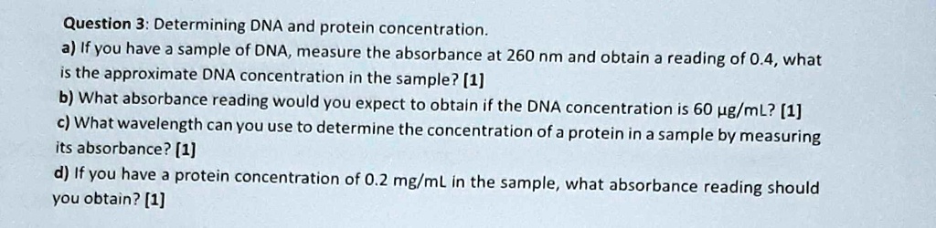 [GET ANSWER] Question 3: Determining DNA and protein concentration. a ...