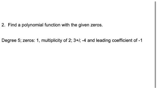 SOLVED: Find a polynomial function with the given zeros Degree 5; zeros ...