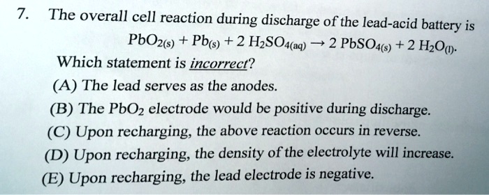 7. The overall cell reaction during discharge of the lead-acid battery ...