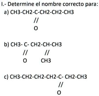 SOLVED: Cetonas, determinar el nombre de la fórmula química 1.- Determine el nombre correcto ...