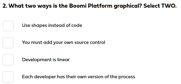2. What two ways is the Boomi Platform graphical? Select TWO. Use ...