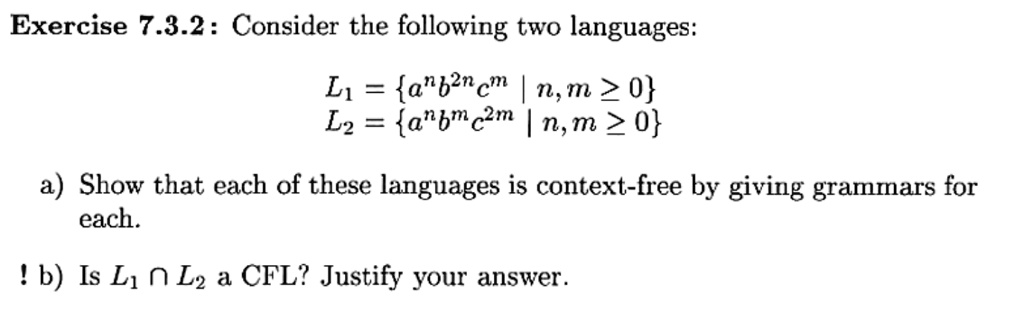 SOLVED: Exercise 7.3.2: Consider the following two languages: L1 = anb^2nc^m | n, m â‰¥ 0 L2 ...