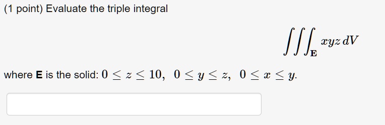 Solved Evaluate The Triple Integral âˆ­[zyzav] Where E Is The Solid 0