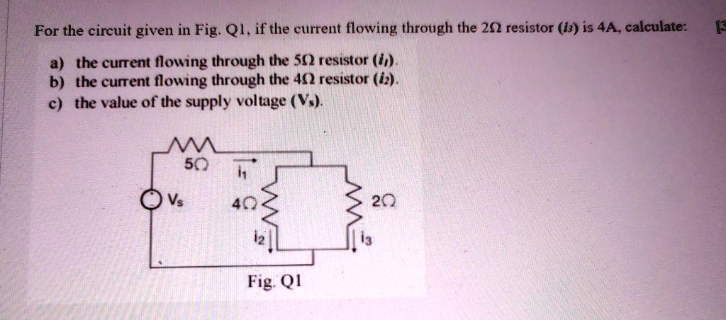 SOLVED: solve the above problem For the circuit given in Fig: Q1,if the current flowing through ...