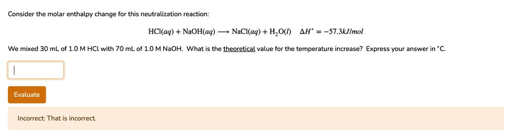 SOLVED: Consider the molar enthalpy change for this neutralization reaction: HCl(aq) + NaOH(aq ...