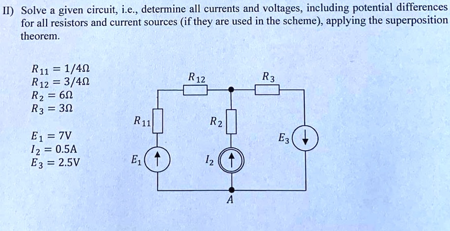 II) Solve a given circuit, i.e., determine all currents and voltages, including potential ...