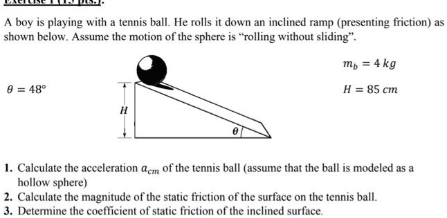 SOLVED: A boy is playing with tennis ball. He rolls it down an inelined ...