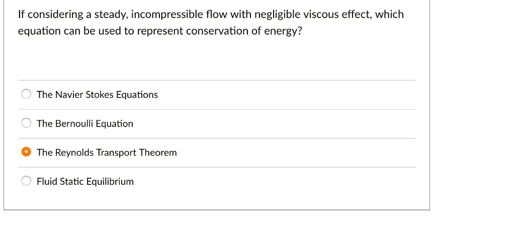 If considering a steady, incompressible flow with negligible viscous ...