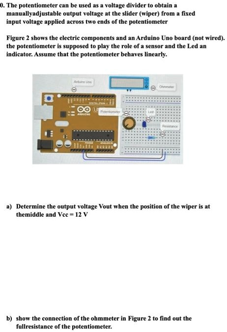 The Potentiometer Can Be Used As A Voltage Divider To Obtain A Manually