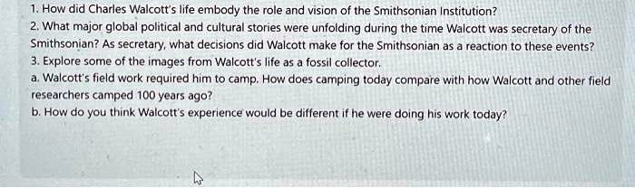 SOLVED: 1. How did Charles Walcott's life embody the role and vision of ...
