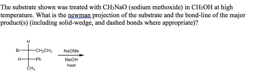 SOLVED:The substrate shown was treated with CH3NaO (sodium methoxide ...