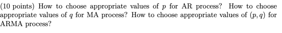 SOLVED: (10 points) How to choose appropriate values of p for AR ...