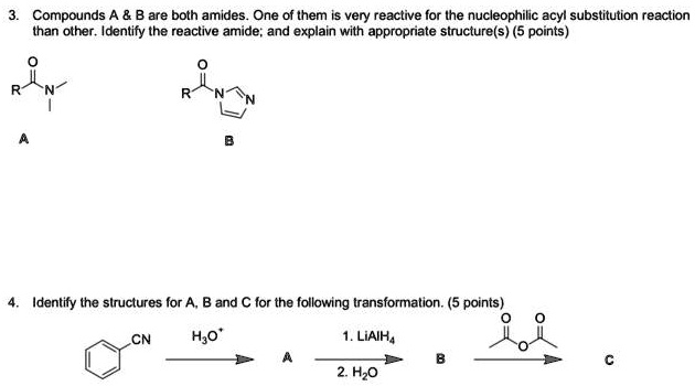 SOLVED: Compounds A and B are both amides. One of them is more reactive ...