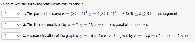 SOLVED: point) Are the following statements true or false? The parametric curve € = (3t + 4)2,y ...