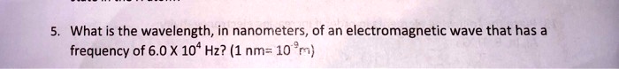 SOLVED: What is the wavelength, in nanometers of an electromagnetic ...