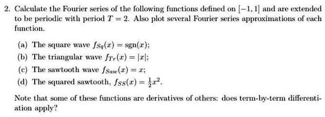 Solved 2 Calculate The Fourier Series Of The Following Functions Defined On [ 1 1] And Are