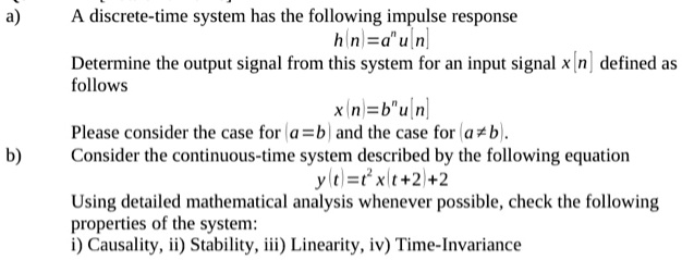 Solved A Discrete Time System Has The Following Impulse Response Hn Aun Determine The Output