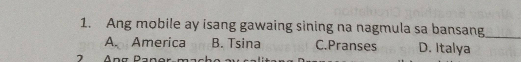 SOLVED: 1. Ang mobile ay isang gawaing sining na nagmula sa bansang A ...