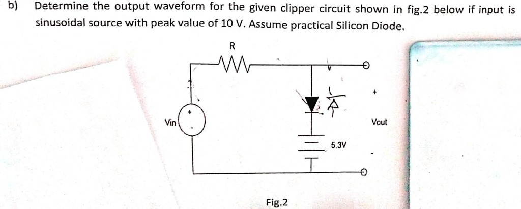 Solved Determine The Output Waveform For The Given Clipper Circuit 7050