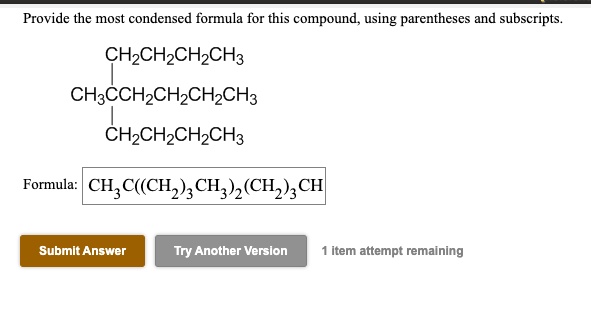 provide the most condensed formula for this compound using parentheses ...