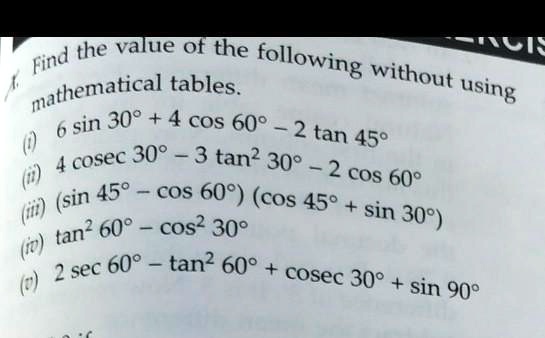 Find the value of the following without using mathematical tables. (i) 6 sin 30° + 4 cos 60° - 2 ...