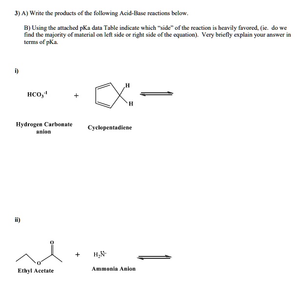 SOLVED: 3)A) Write the products the following Acid-Base reactions below. B) Using the attached ...
