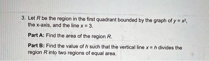 let r be the region in the first quadrant bounded by the graph ofy x the x axis and the line x 3 ...