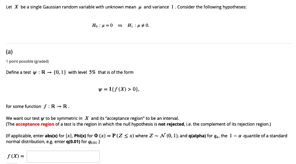 Let X be a single Gaussian random variable with unknown mean Î¼ and variance Ïƒ^2. Consider the ...
