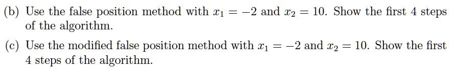 SOLVED:b) Use the false position method with 81 = -2 and T2 10. Show ...
