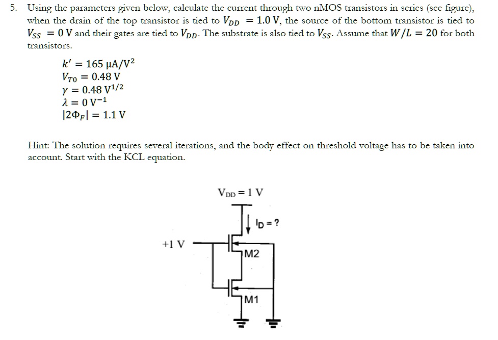 SOLVED: "as attached Using the parameters given below, calculate the current through two nMOS ...