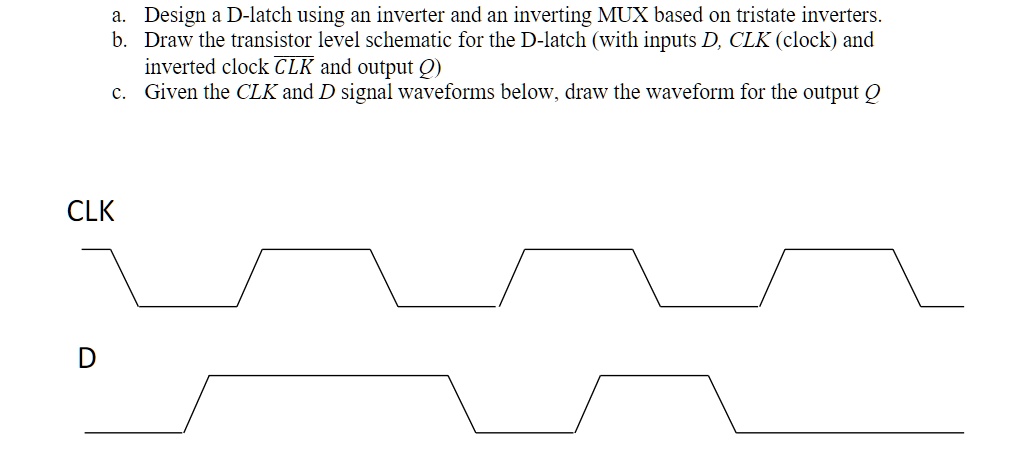 Design a D-latch using an inverter and an inverting MUX based on ...
